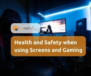 Health and Safety when using Screens and Gaming